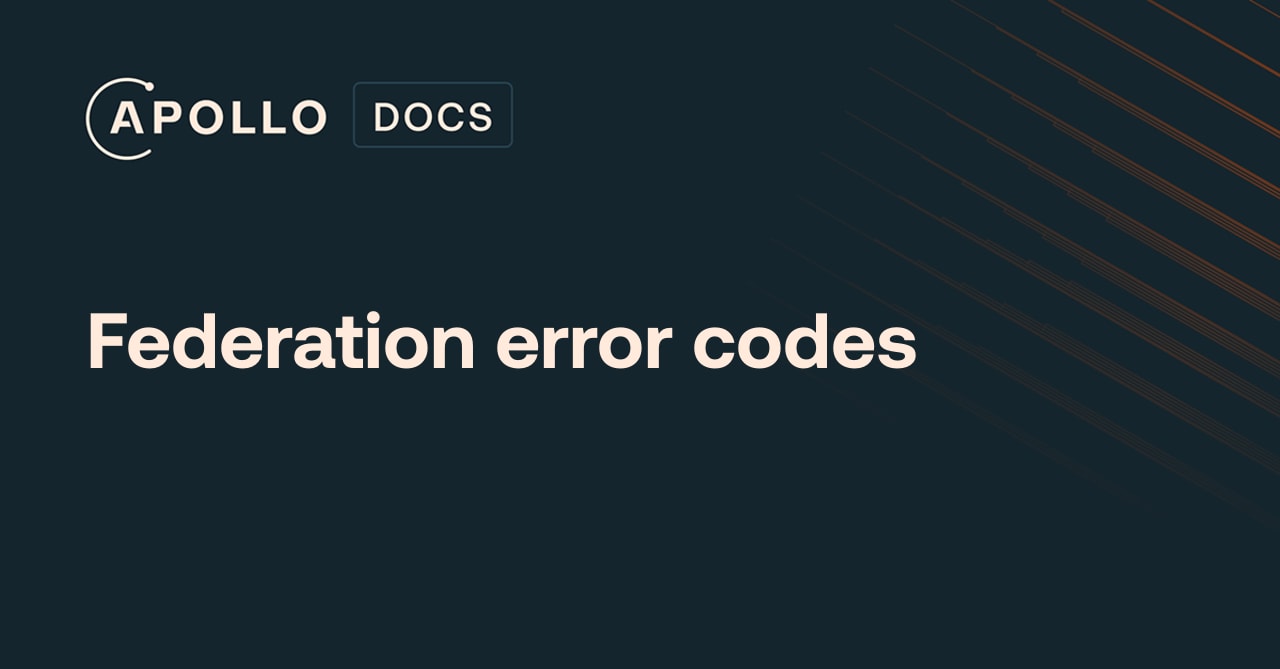 Federation error codes - Apollo GraphQL Docs